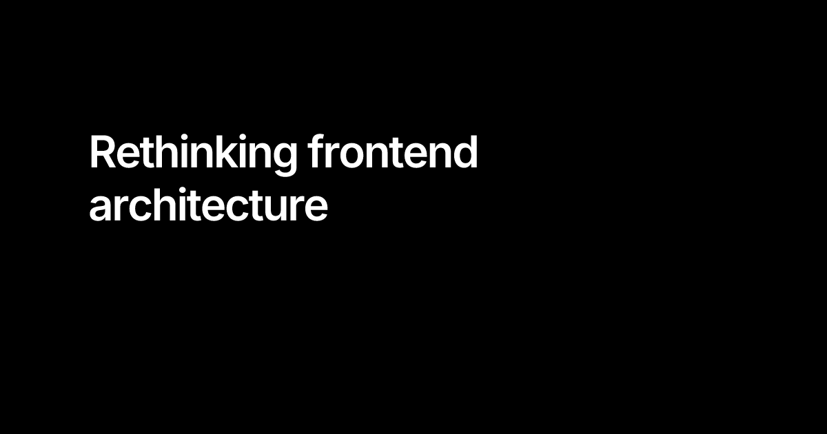 Rethinking frontend architecture | Elodie Claire